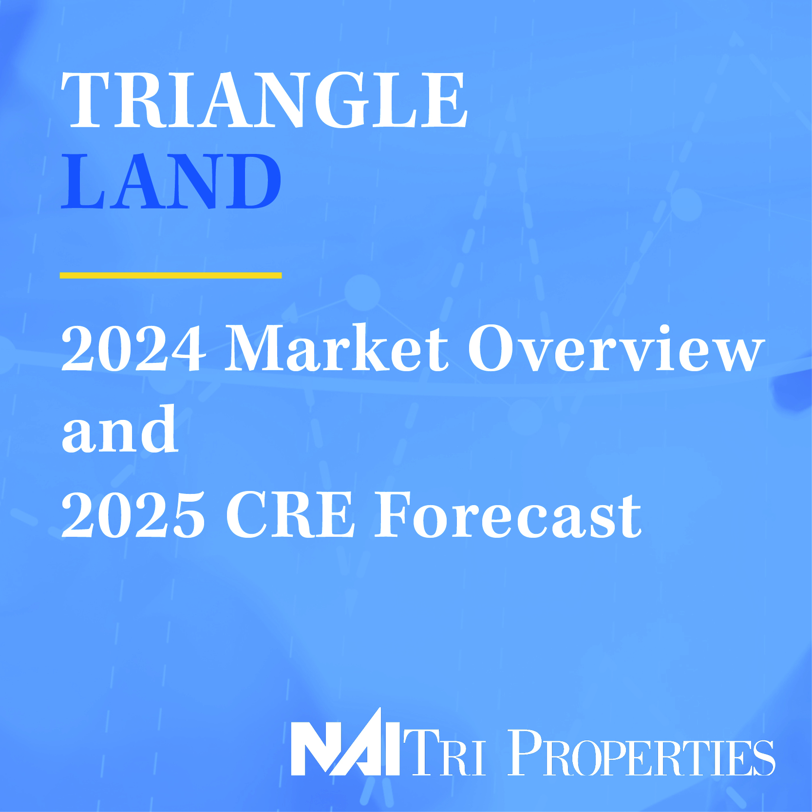 2024 Triangle Market Overview and 2025 Forecast: LAND - Tri Properties